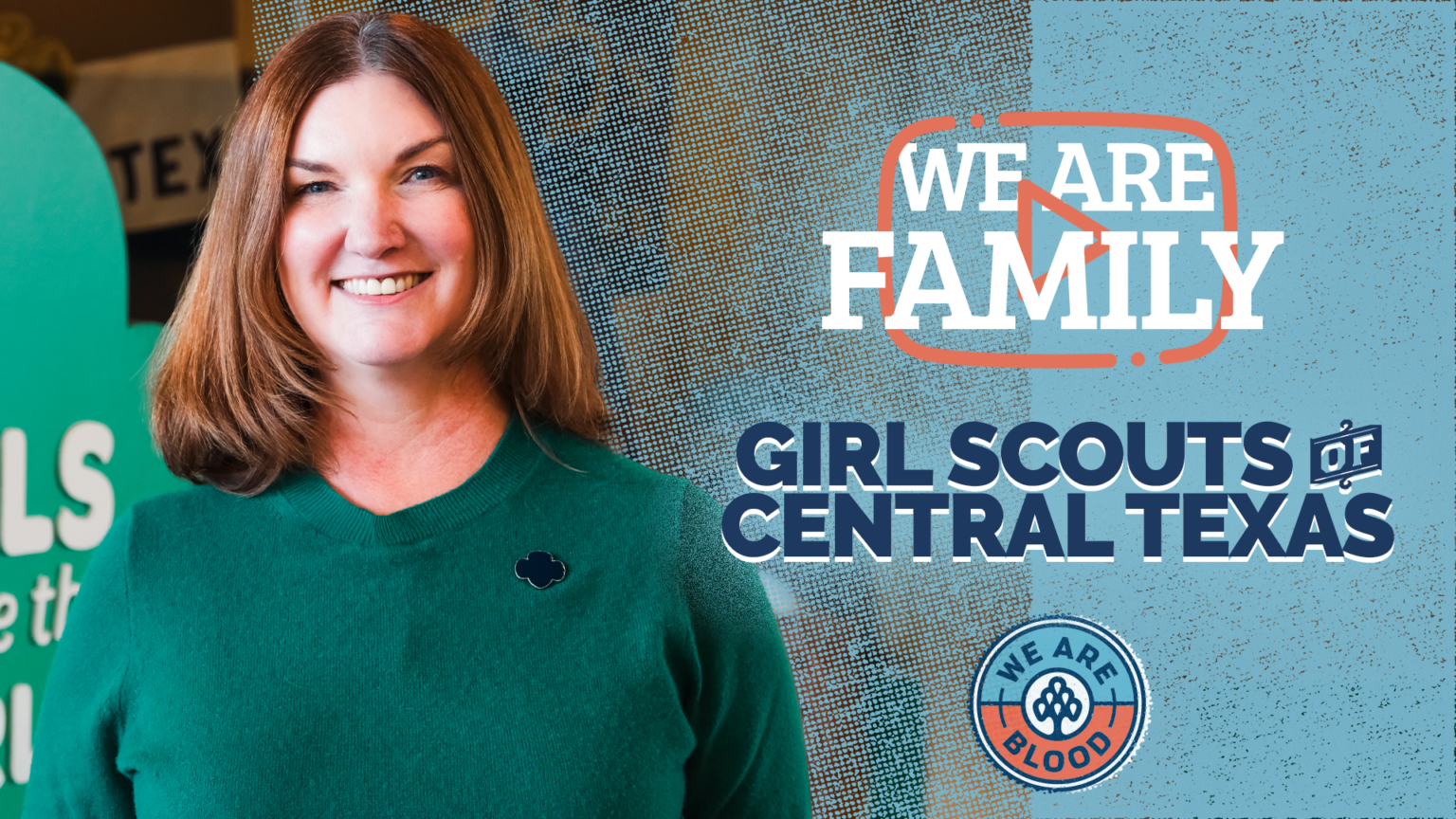We Are Family: Girl Scouts of Central Texas - We Are Blood