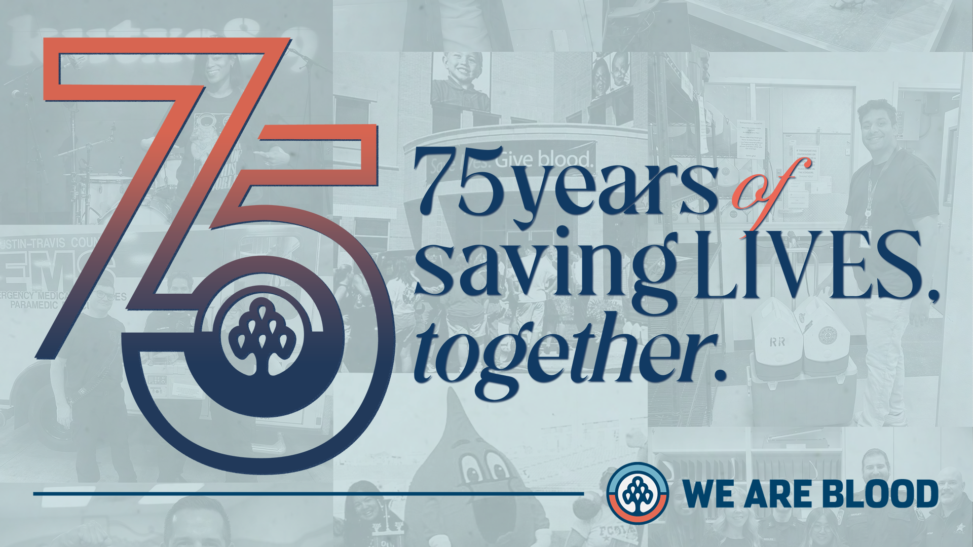 75 Years of Saving Lives: Our Story, Our Community - We Are Blood